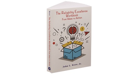 The Reliability Excellence Workbook From Ideas to Action - RELIABILITY ...